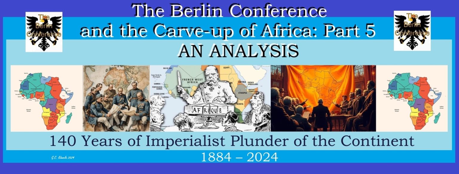 The Berlin Conference and the Carve-up of Africa: Part 5 – CASTRO KHWELA